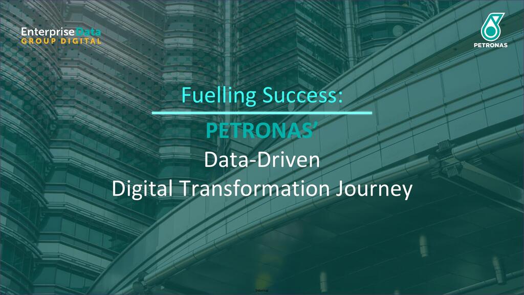 Petroliam Nasional Berhad (PETRONAS) - Fuelling Success PETRONAS’ Data ...