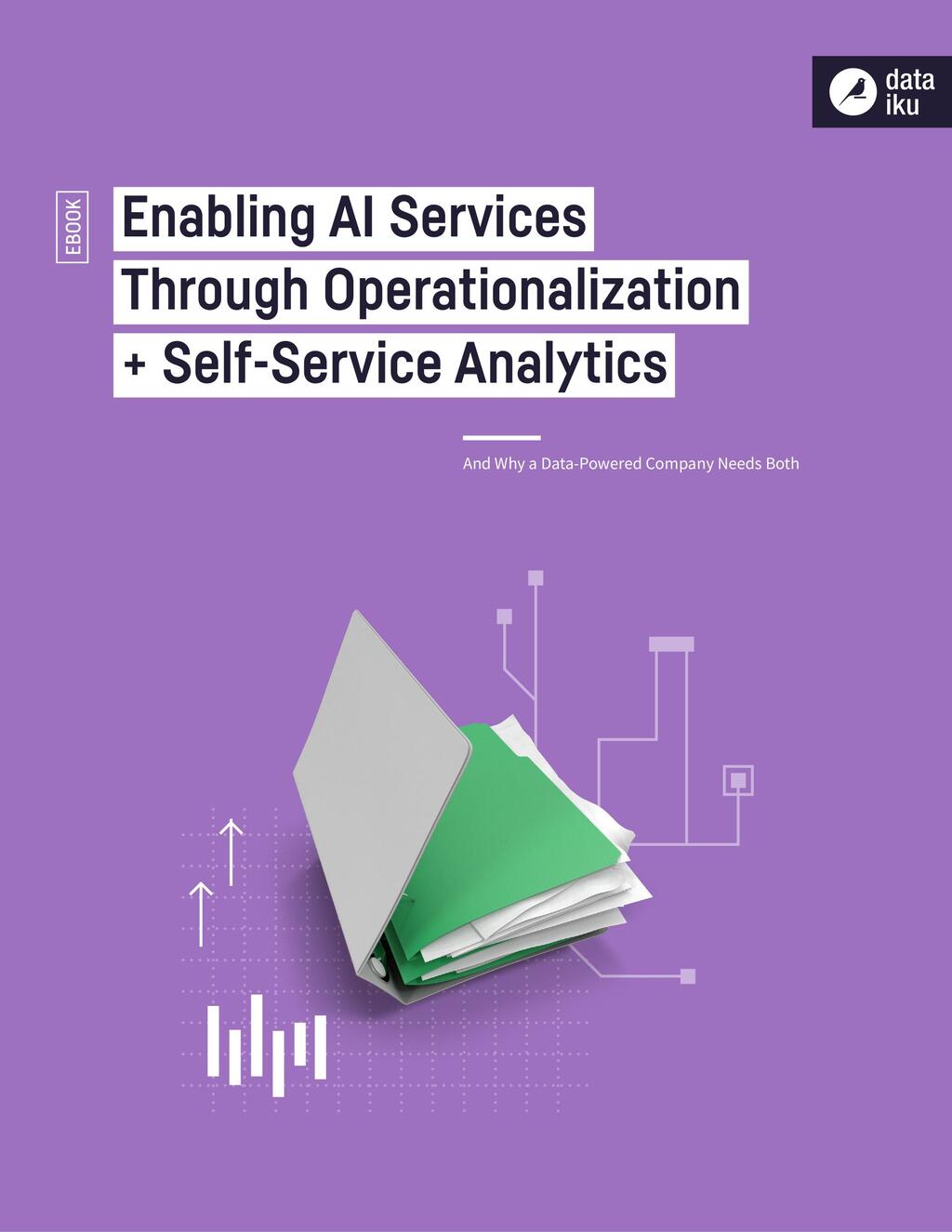 Enabling AI Services Through Operationalization + Self-Service Analytics Enabling AI Services Through Operationalization + Self-Service Analytics