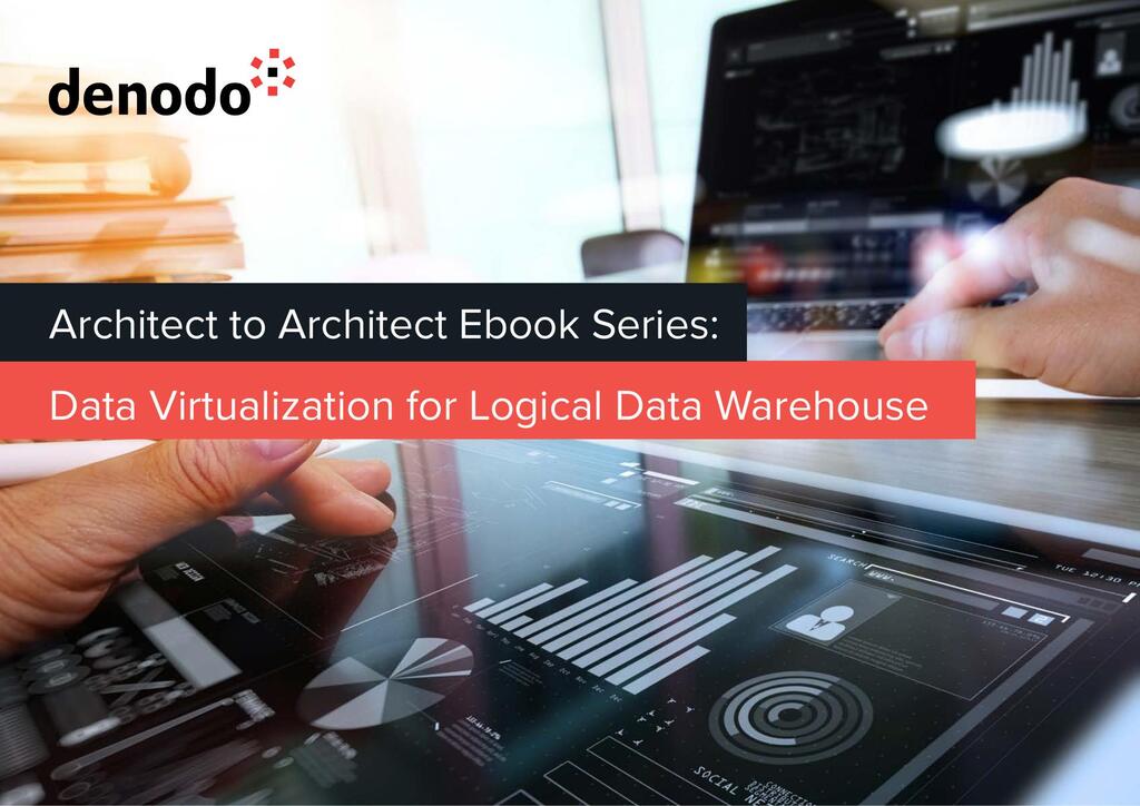 Architect to Architect Ebook Series: Data Virtualization for Logical Data Warehouse