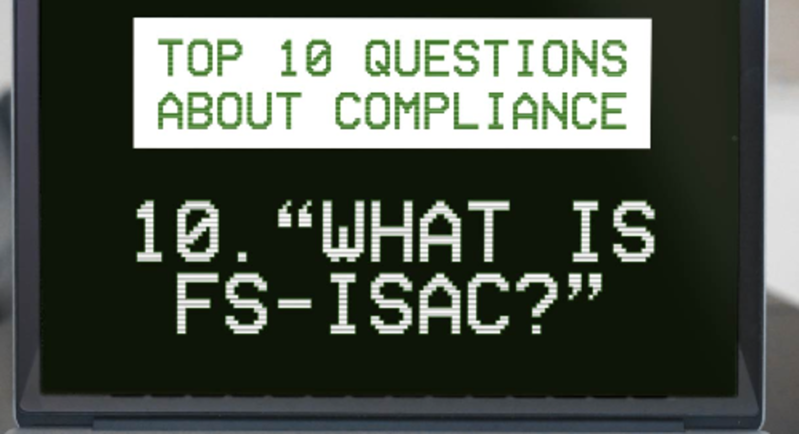Banking Bits and Bytes - What is FS-ISAC?